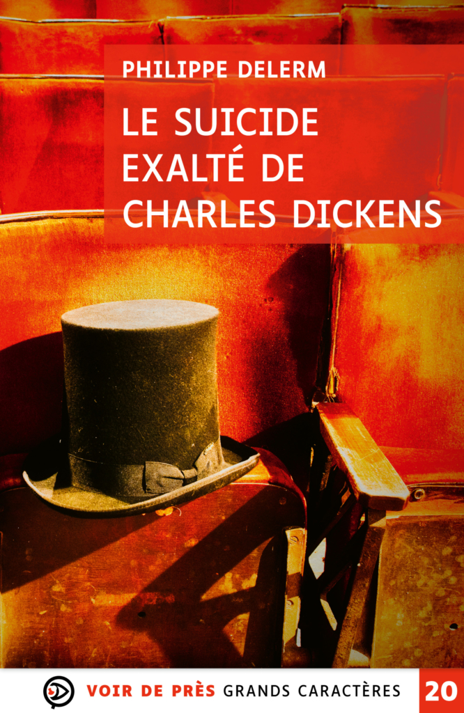Le Suicide exalté de Charles Dickens - Éditions Voir de Près